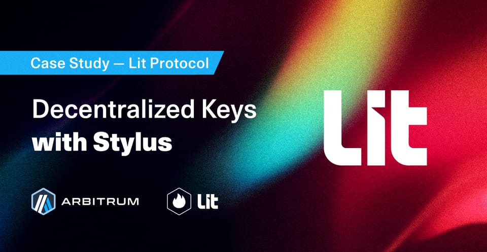 How Lit Protocol Coordinates Decentralized Key Management with Stylus